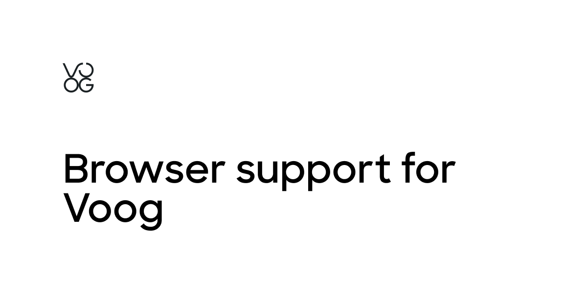 Find out which browsers Voog supports | Voog website builder